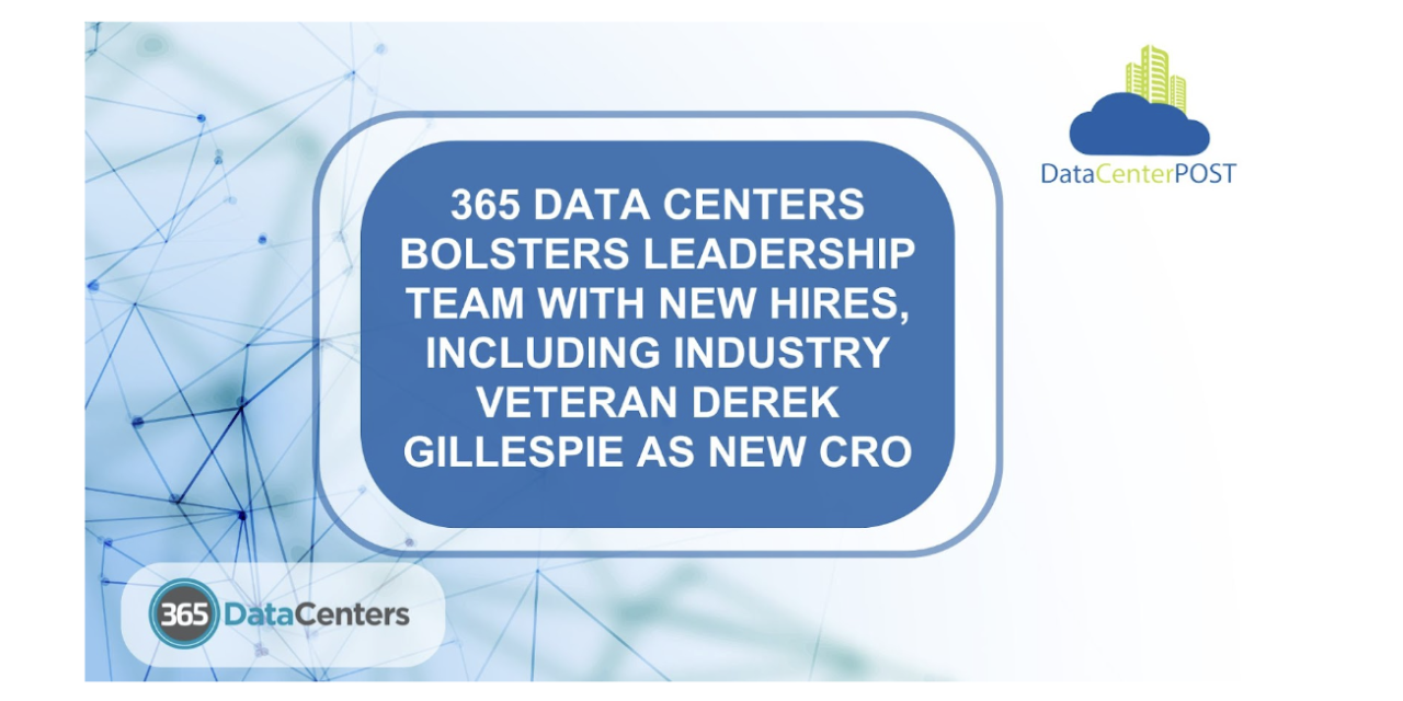 365 Data Centers Bolsters Leadership Team with New Hires, Including Industry Veteran Derek ...